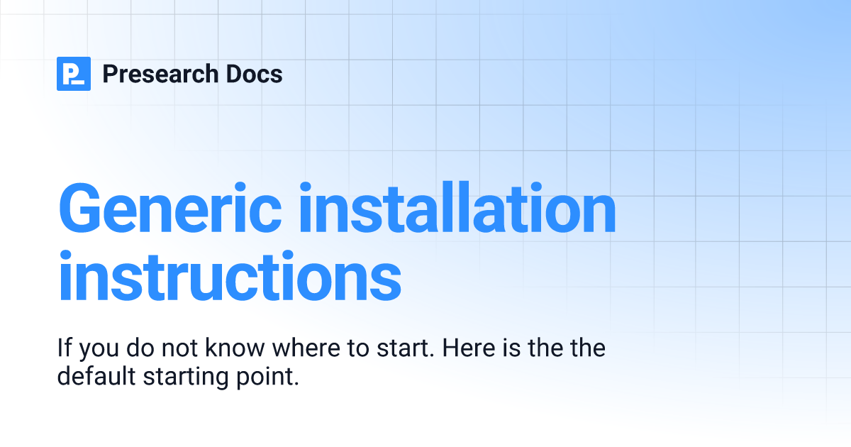 Generic installation instructions | Presearch Docs