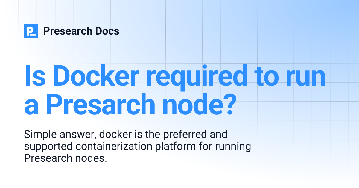 Is Docker required to run a Presarch node? | Presearch Docs